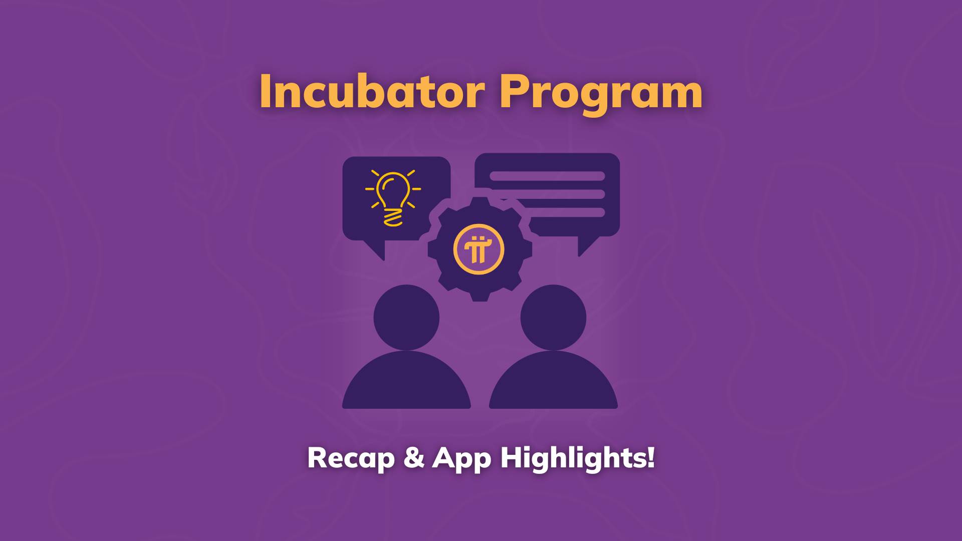 Incubator Program | Pi Network