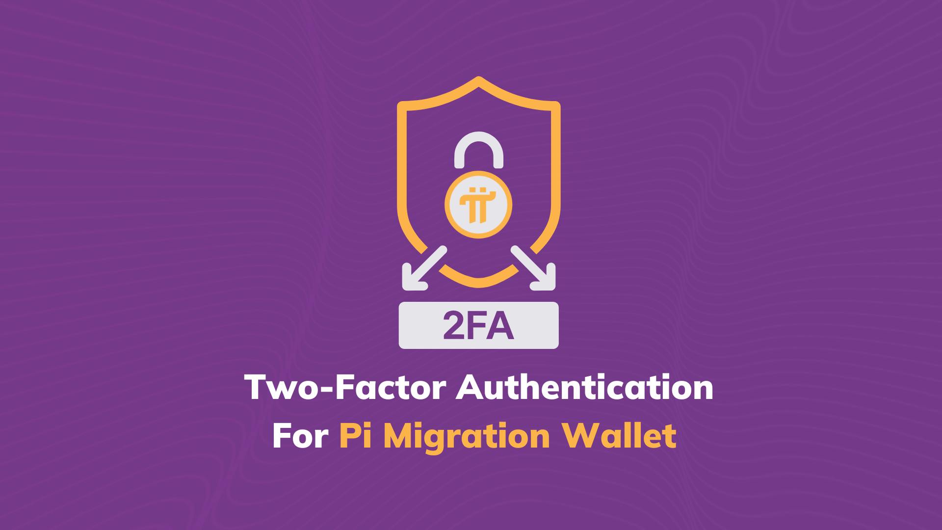 Two-Factor Authentication | Pi Network